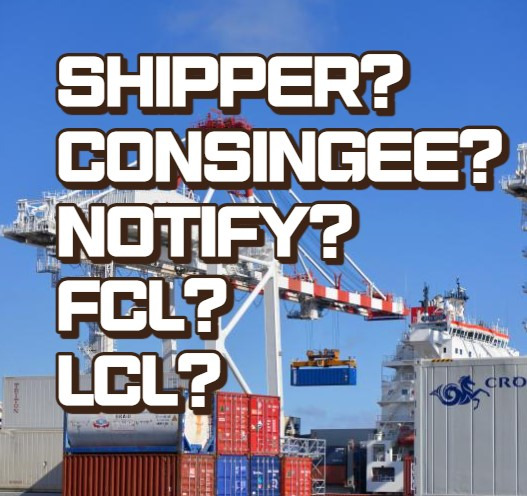 헷갈리는 무역용어의 차이점 알아보기 - SHIPPER / CONSINGEE / NOTIRY PARTY / FCL / LCL