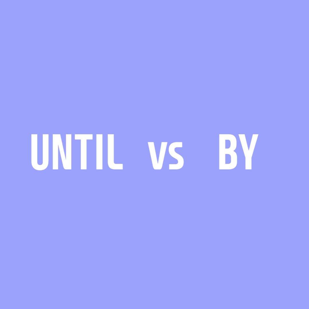 ~까지 영어로 until VS By 차이점
