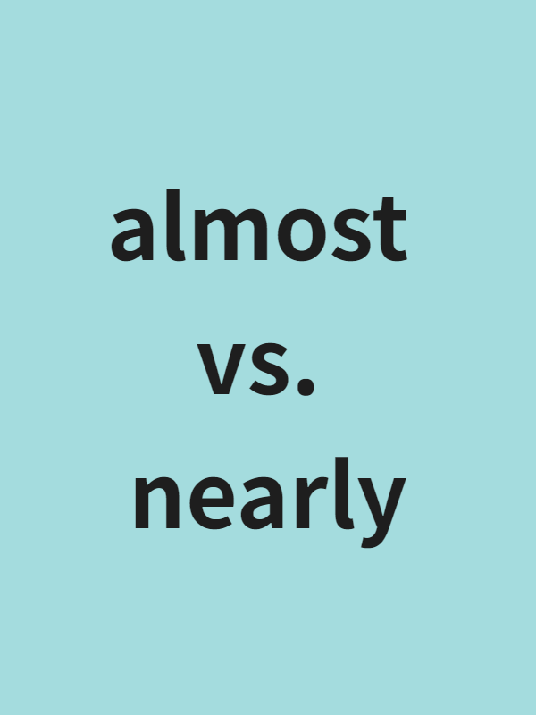 almost vs. nearly 뉘앙스 차이 :: 3개국어(영어,중국어,일본어)를 학습하는 분들을 위한 참고자료를 모아두었습니다.