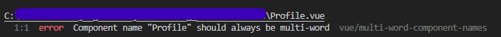 [Issue, Vuejs] Component name "Something" should always be multi-word