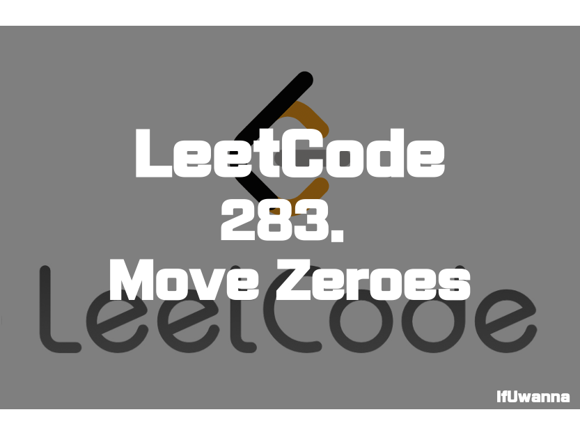 [LeetCode] 283. Move Zeroes - 문제 풀이 :: IfUwanna IT