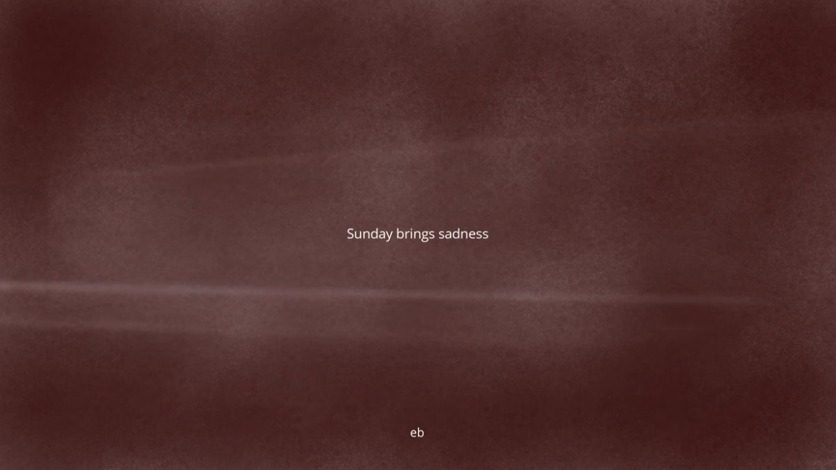 [Sunday and E] EB (Sunday Sadness)