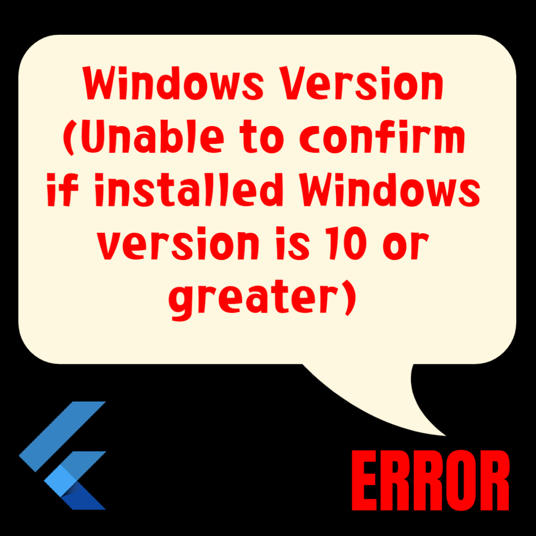 Windows Version (Unable to confirm if installed Windows version is 10 or greater)
