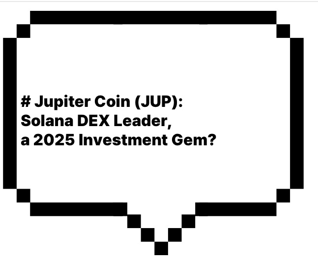 # Jupiter Coin (JUP): Solana DEX Leader, a 2025 Investment Gem?