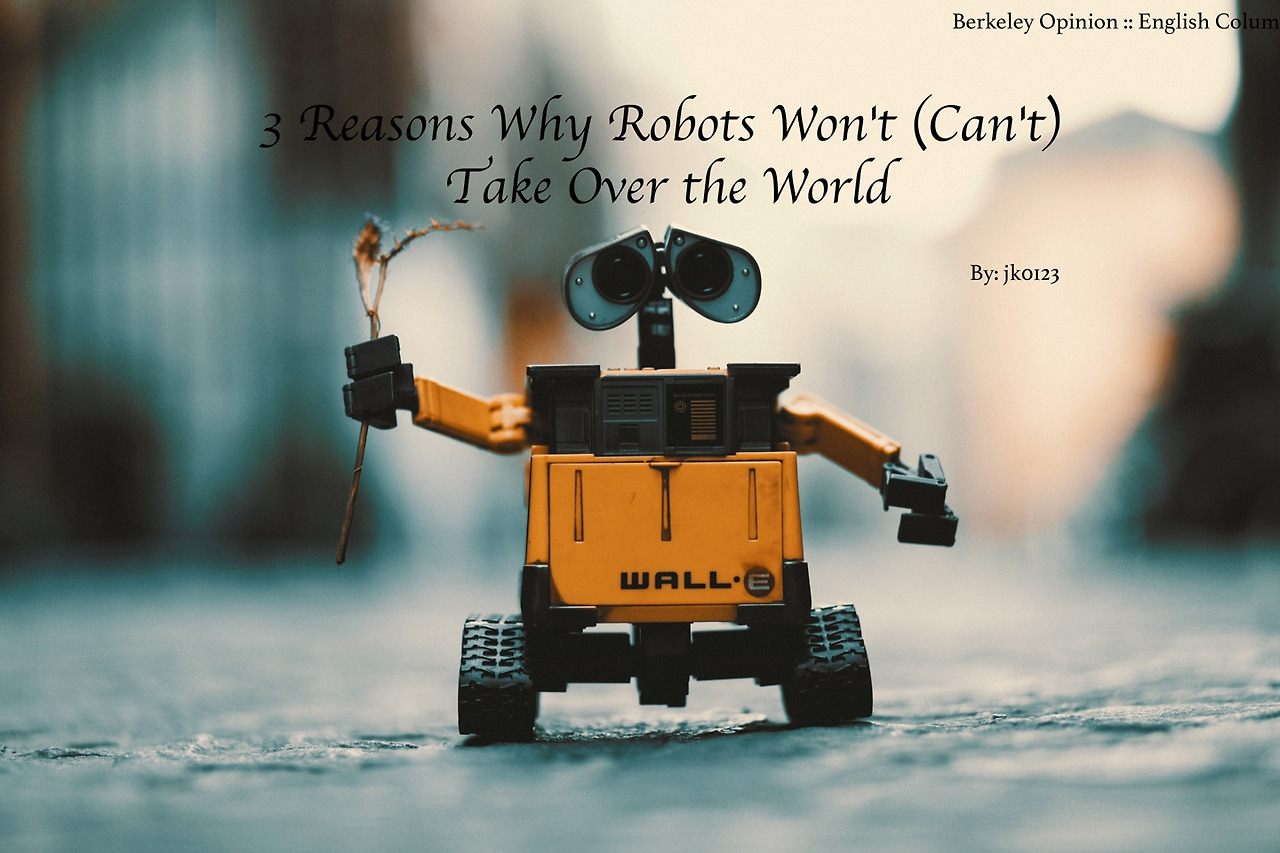 3 Reasons Why Robots Won't (Can't) Take Over the World