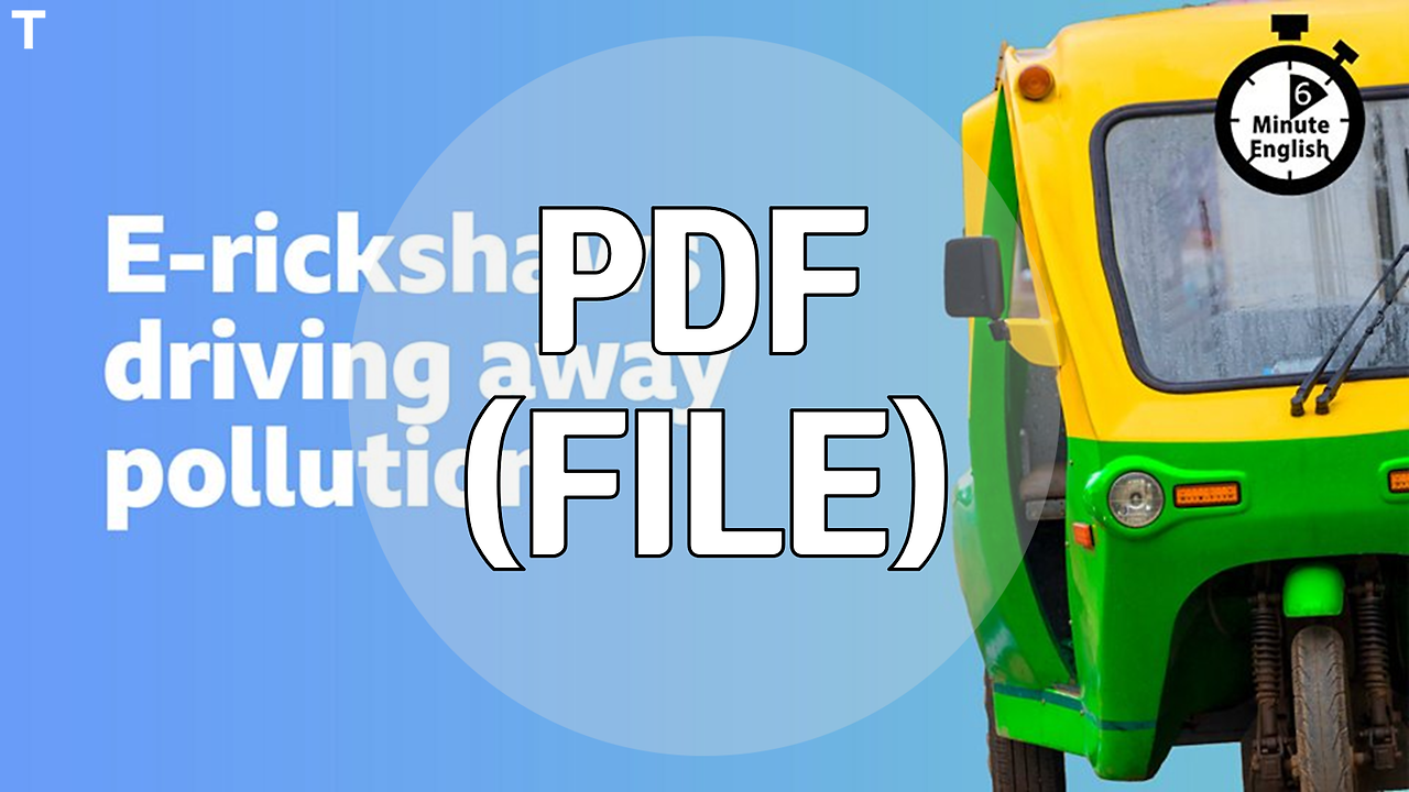 BBC Learning English 다운로드 PDF 파일 목록 - 금주(2024-05-30) [6 Minute English] E-rickshaws driving away ...