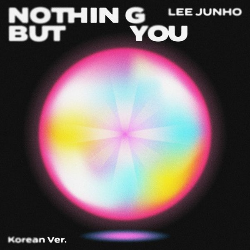 이준호-Nothing But You (Korean Ver.) [가사/듣기]