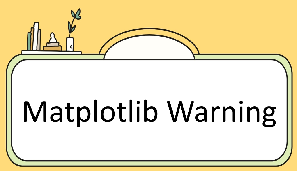 Matplotlib Warning을 출력하지 않게 하는 방법