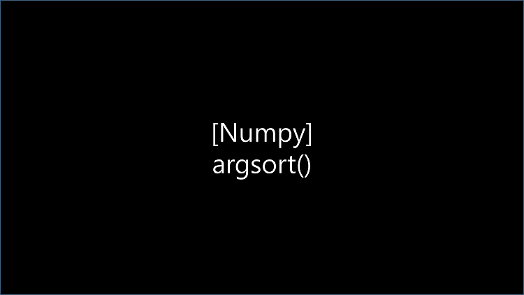 [Numpy] argsort() — 지식, 기록, 공유