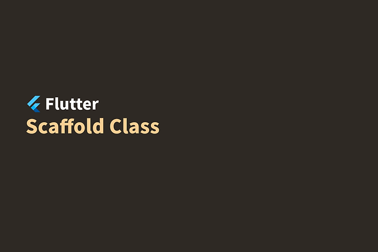 (Flutter) Scaffold class :: Digital Nomad and FIRE