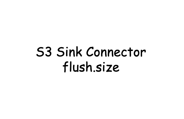 [S3 Sink Connector] flush.size 와 Output File 알아보기 :: 코딩수집
