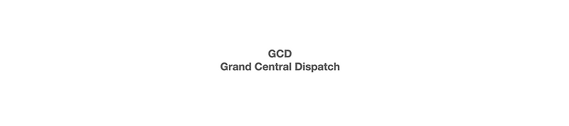GCD (Grand Central Dispatch) 간단 정리 — TIL