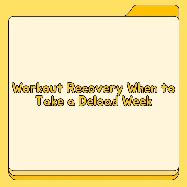 Workout Recovery When to Take a Deload Week