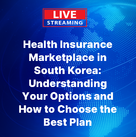 Health Insurance Marketplace in South Korea: Understanding Your Options ...