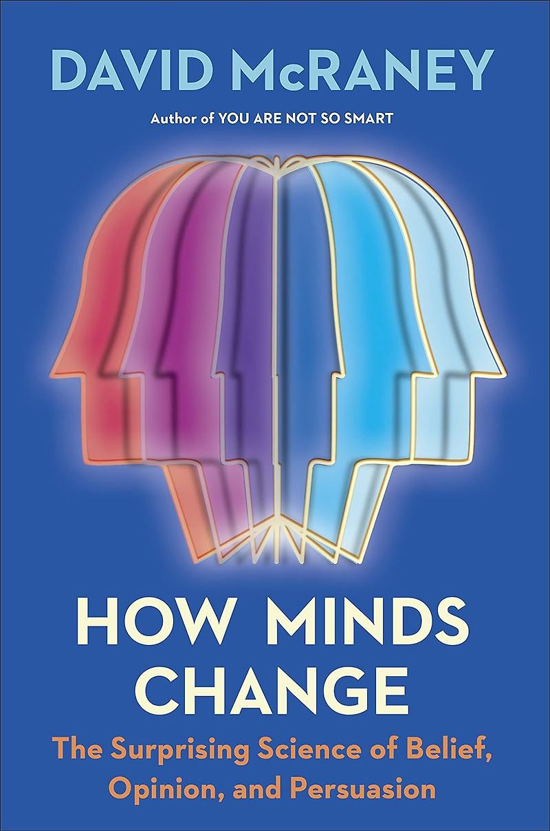 [책] 그들의 생각을 바꾸는 방법 / How Minds Change by David McRaney