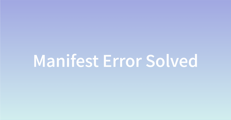 Manifest Line 1 Column 1 Syntax Error