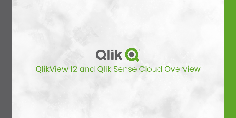 QlikView 12 and Qlik Sense Cloud Overview