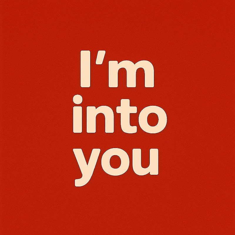 I'm into you