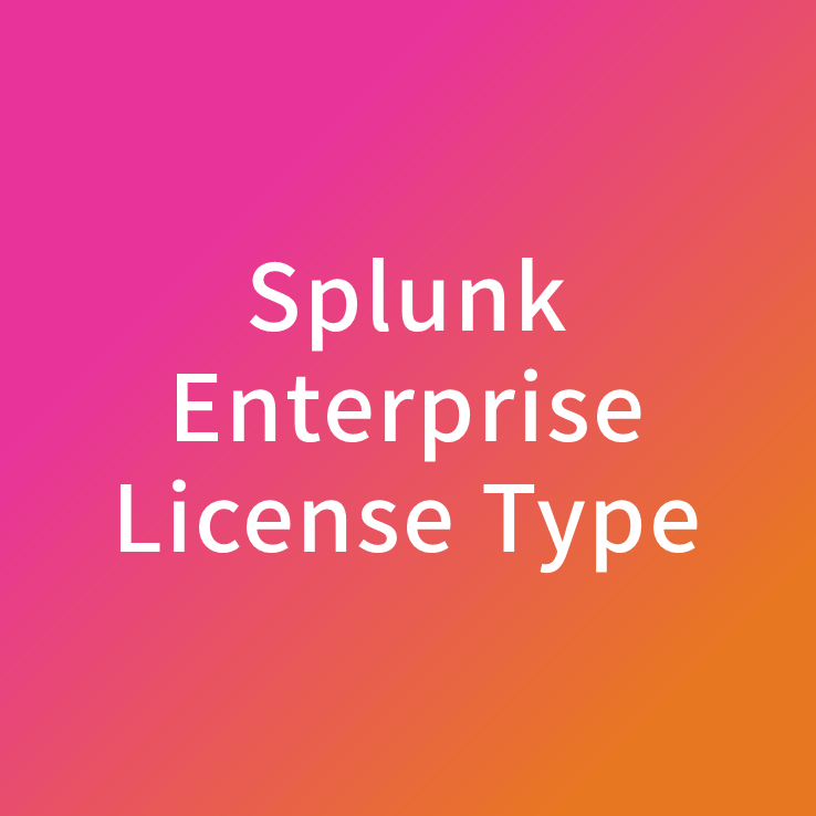 [Splunk License] Splunk Enterprise License Types