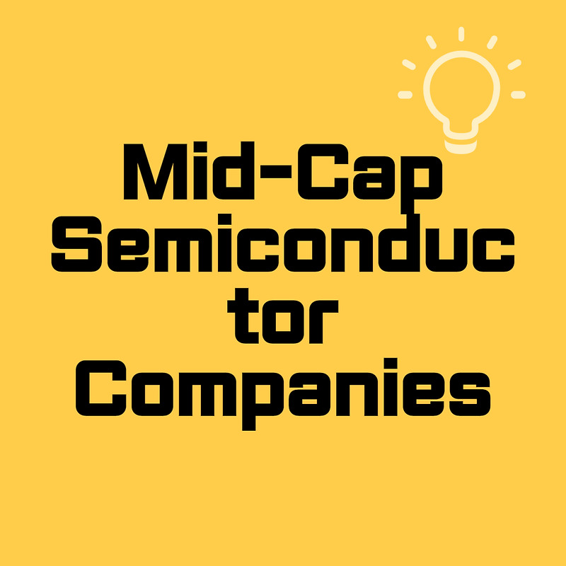 Mid-Cap Semiconductor Companies