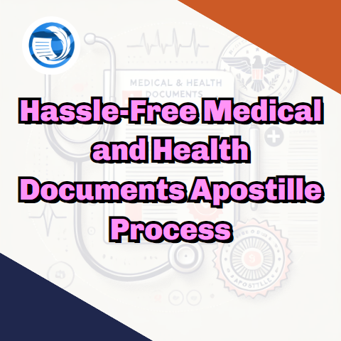 Hassle-Free Medical and Health Documents Apostille Process