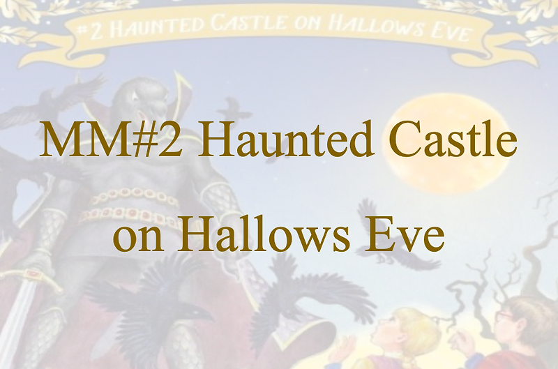 매직 트리하우스 멀린미션 #2 Haunted Castle on Hallows Eve 공부자료 (마법의 시간여행)