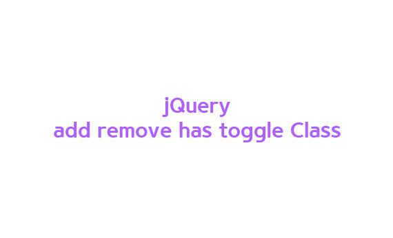 jQuery add,remove,has,toggle Class