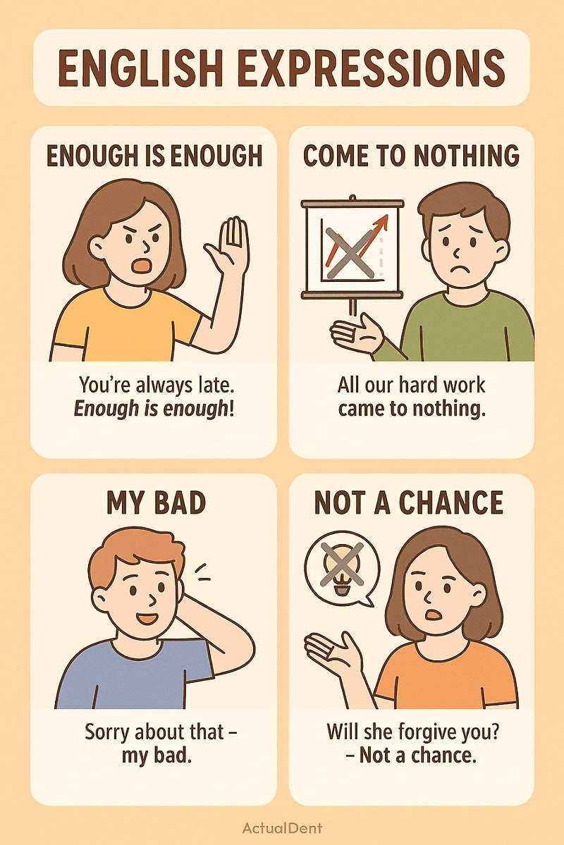 [영어회화 표현] 화남, 좌절 영어 표현, Enough is enough, Not a chance, My bad, Not a ...