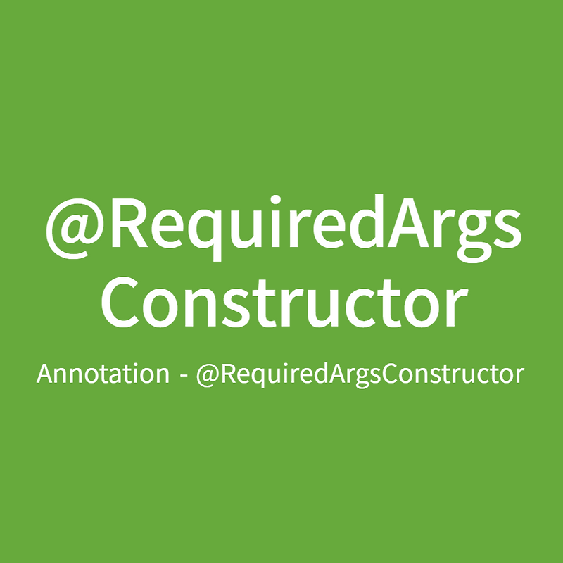 Annotation - @RequiredArgsConstructor