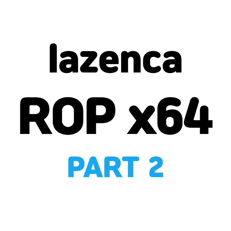 [LAZENCA] ROP-x64 part.2