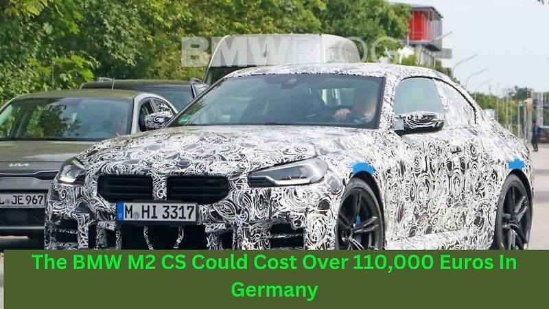 The BMW M2 CS Could Cost Over 110,000 Euros In Germany