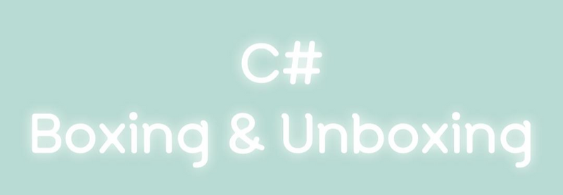 C# Boxing And UnBoxing