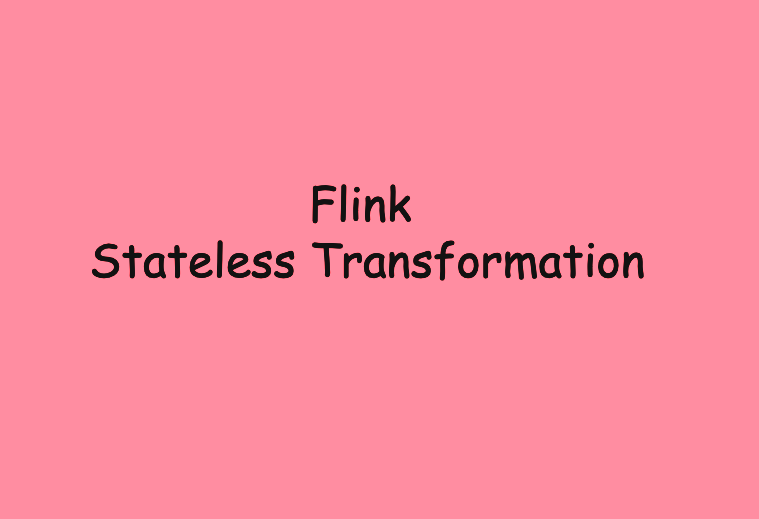 [Flink] Stateless Transform Operator 알아보기 (Map, Filter, FlatMap) :: 코딩수집
