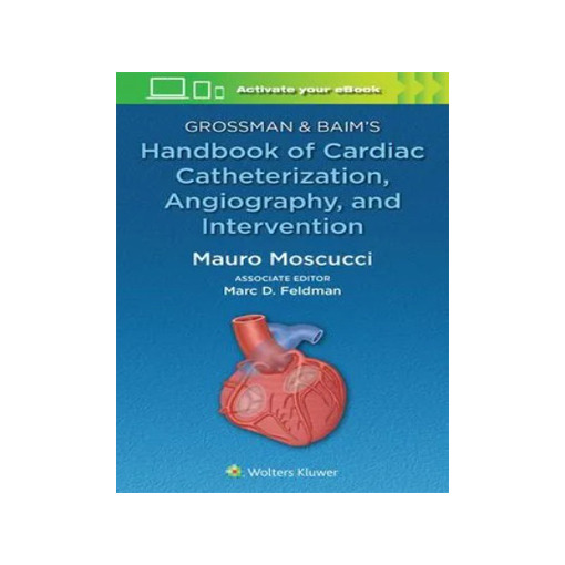 Grossman & Baim's Handbook of Cardiac Catheterization, Angiography, and ...