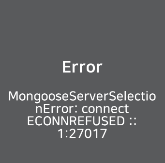 [에러해결] MongooseServerSelectionError: connect ECONNREFUSED ::1:27017 에러 해결방법