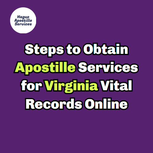 Steps to Obtain Apostille Services for Virginia Vital Records Online