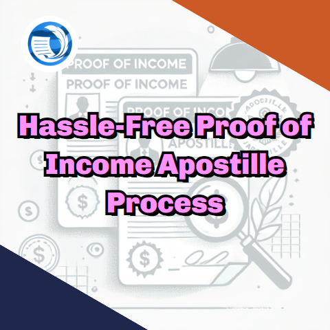Hassle-Free Proof of Income Apostille Process