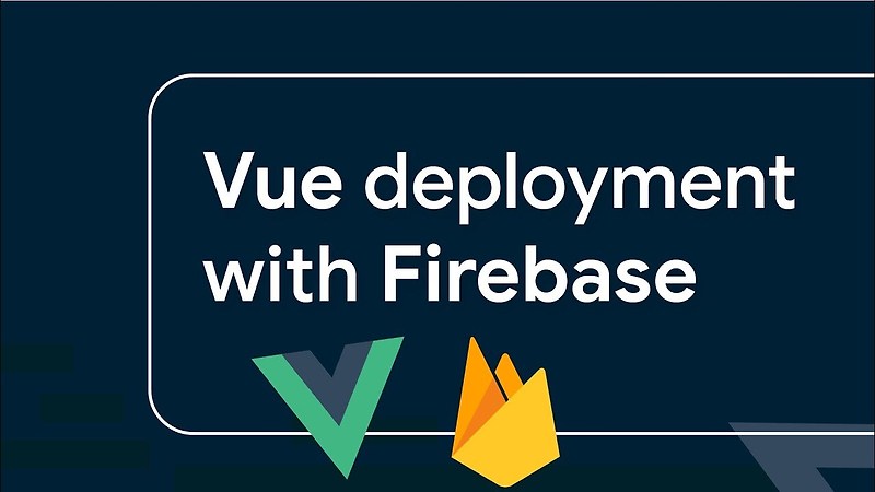 [ Vue.js + Firebase ] Vue.js 프로젝트를 Firebase 호스팅으로 배포
