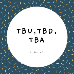 TBU, TBD, TBA 뜻 - 다음을 기약하는 3가지 표현