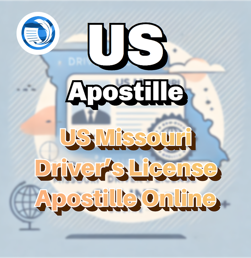 How to Apostille Your Missouri Driver’s License Quickly