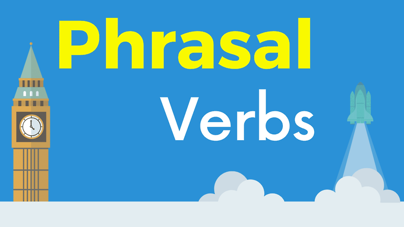 Verb = Phrasal Verb (Part 2)