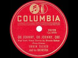 "Oh Johnny, Oh Johnny, Oh!" - Orrin Tucker and His Orchestra with ...