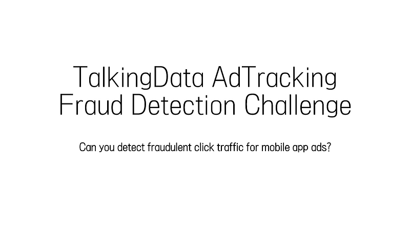 TalkingData AdTracking Fraud Detection Challenge