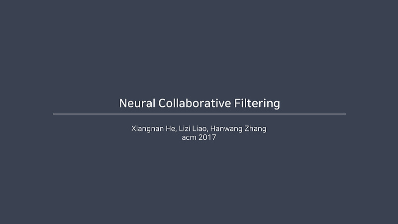[Recommender System / Paper review] #18 Neural Collaborative Filtering