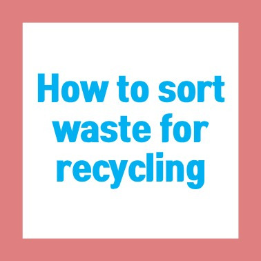 How to sort waste for recycling