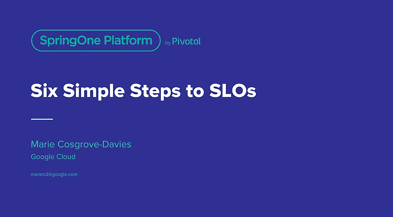 SpringOne Platform 2018 - Six Simple Steps to Service Level Objectives ...