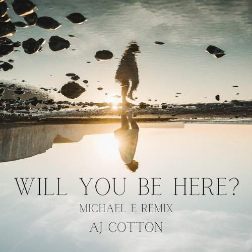 AJ COTTON - Will You be Here