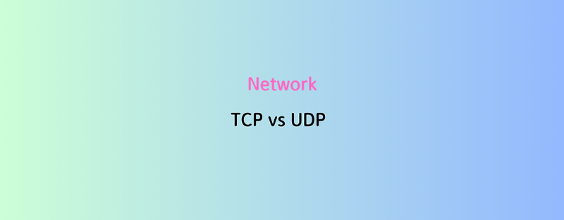 [Network] TCP vs UDP