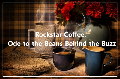 Rockstar Coffee: Ode to the Beans Behind the Buzz