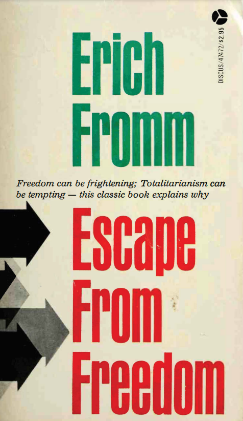 Escape from Freedom by psychoanalyst Erich Fromm